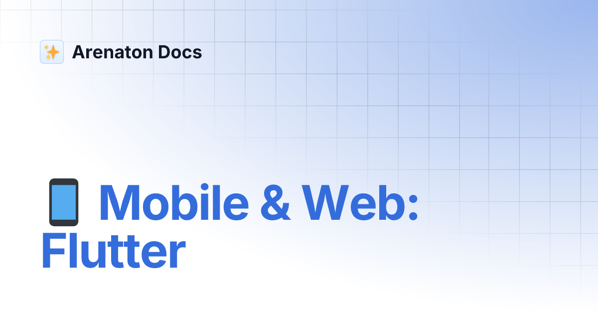 📱 Mobile & Web: Flutter | Arenaton Docs